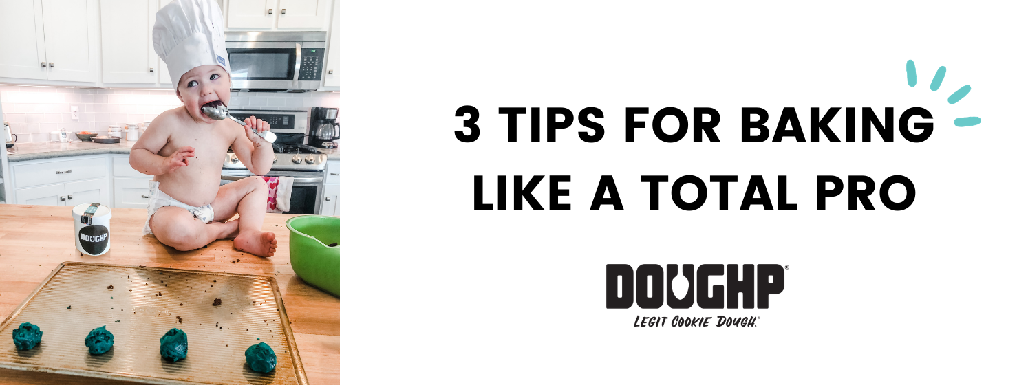 3 Tips for Baking Like a Total Pro – Doughp Cookie Dough